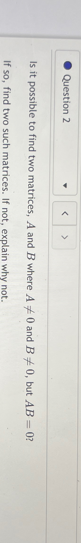Solved Question 2Is it possible to find two matrices, A and | Chegg.com