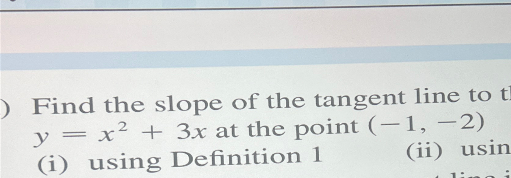 Solved Find the slope of the tangent line to t y=x2+3x ﻿at | Chegg.com