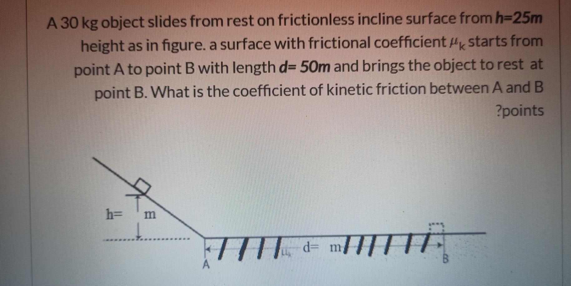 Solved A 30 kg object slides from rest on frictionless | Chegg.com