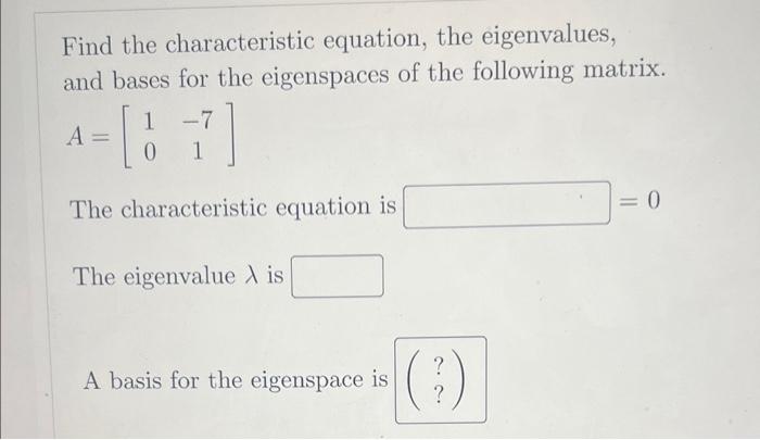 Solved Find the characteristic equation, the eigenvalues, | Chegg.com