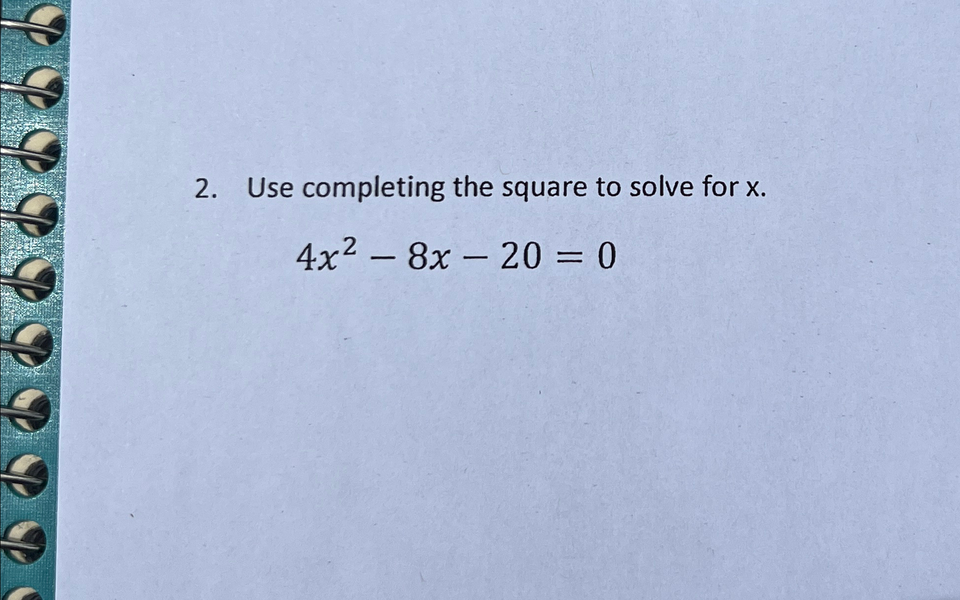Solved Use completing the square to solve for x.4x2-8x-20=0 | Chegg.com