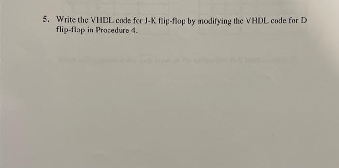 Solved I need the vhdl code for a jk flip flop by modifying | Chegg.com Solved I need the vhdl code for a jk flip flop by modifying | Chegg.com