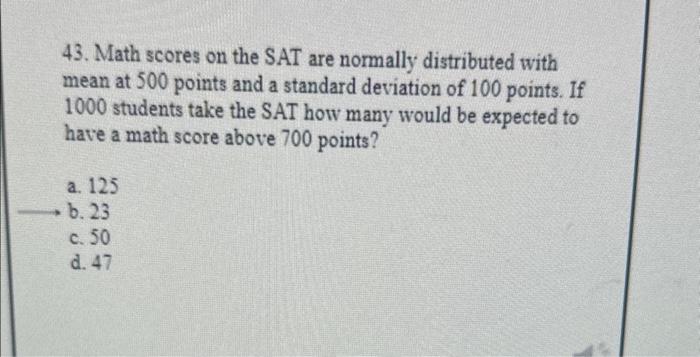 Solved 43. Math scores on the SAT are normally distributed | Chegg.com