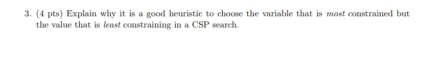 Solved 3. (4 pts) Explain why it is a good heuristic to | Chegg.com