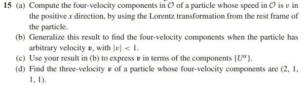 Solved 15 (a) Compute the four-velocity components in O of a | Chegg.com