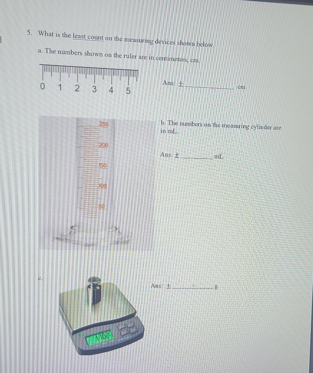 Solved 5. What is the least count on the measuring devices | Chegg.com