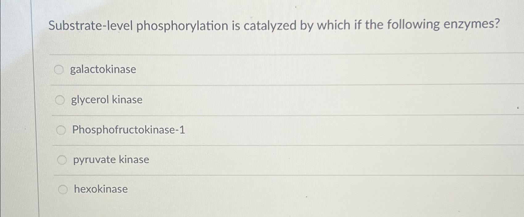 Solved Substrate-level phosphorylation is catalyzed by which | Chegg.com