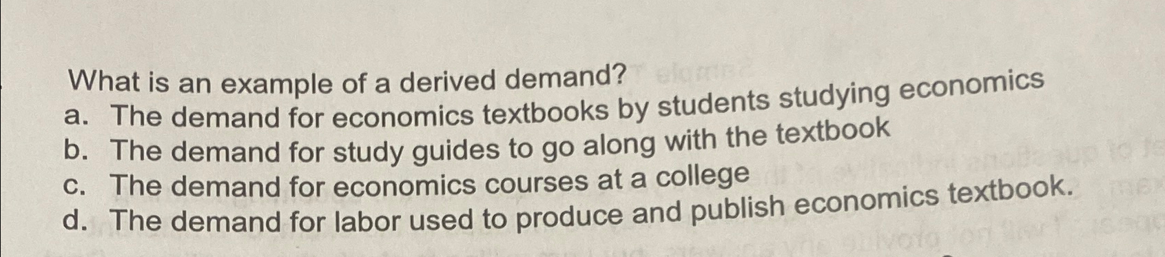 Solved What is an example of a derived demand?a. ﻿The demand | Chegg.com