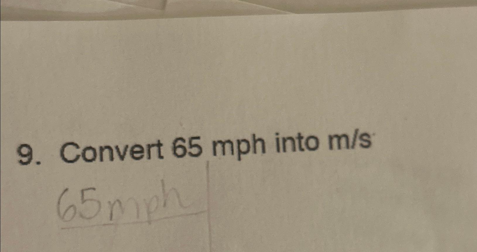 Solved Convert 65mph ﻿into ms 65mph | Chegg.com