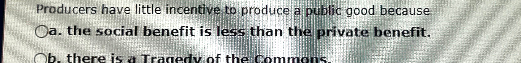 Solved Producers have little incentive to produce a public | Chegg.com