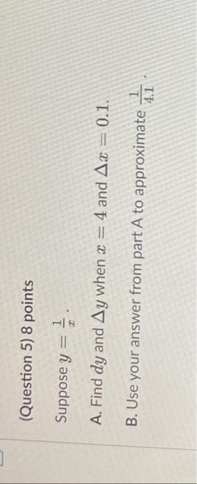 Solved (Question 5) 8 points Suppose y=x1. A. Find dy and Δy | Chegg.com