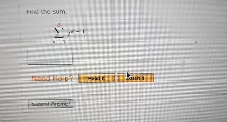Solved Find the sum.∑k=182k-1Need Help? | Chegg.com
