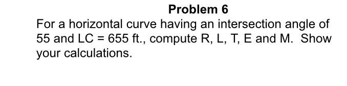 Solved Problem 6 For a horizontal curve having an | Chegg.com
