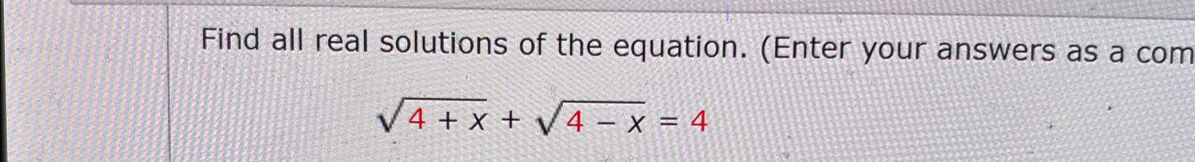 Solved Find all real solutions of the equation. (Enter your | Chegg.com