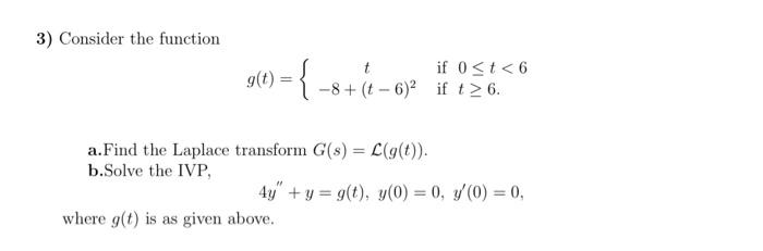 Solved 3) Consider the function g(t)={t−8+(t−6)2 if 0≤t