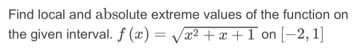 Solved Find local and absolute extreme values of the | Chegg.com