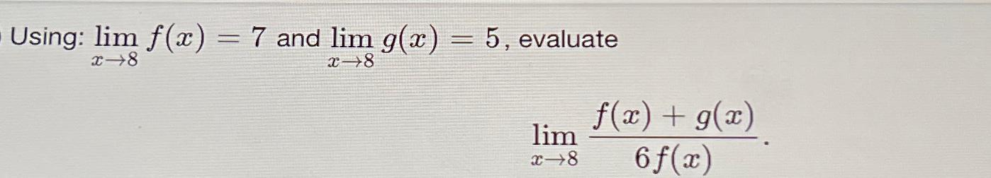 Solved Using: limx→8f(x)=7 ﻿and limx→8g(x)=5, | Chegg.com