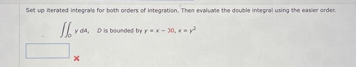 Solved Set up iterated integrals for both orders of | Chegg.com