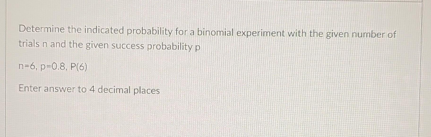 Solved Determine the indicated probability for a binomial | Chegg.com