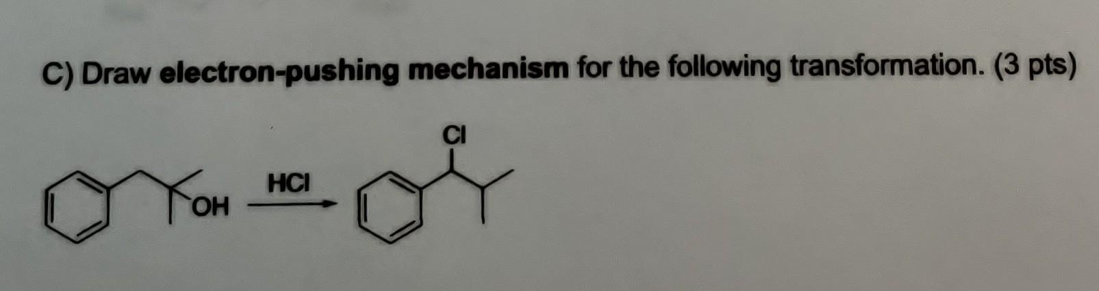 Solved C) Draw electron-pushing mechanism for the following | Chegg.com
