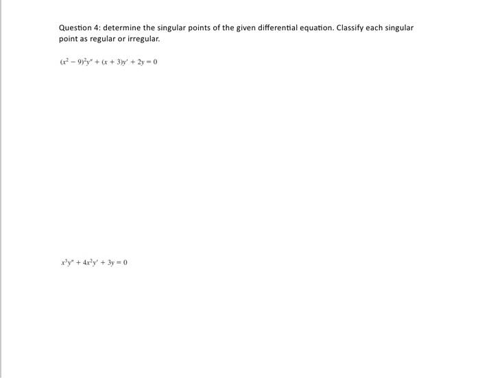Solved Question 4: determine the singular points of the | Chegg.com