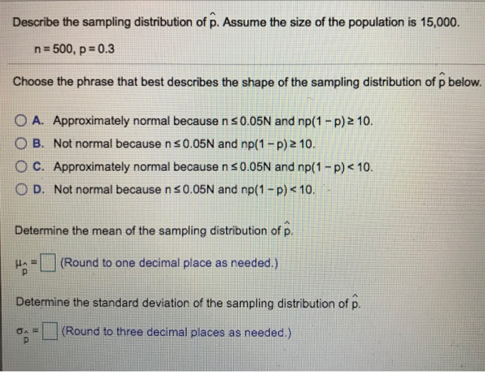 Solved Describe the sampling distribution of p. Assume the | Chegg.com