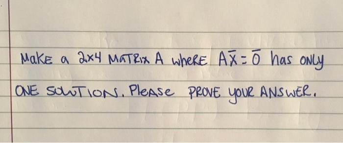 Solved Make a 2x4 Matrix A where AX = 0 has only ONE | Chegg.com