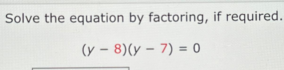 Solved Solve the equation by factoring, if | Chegg.com