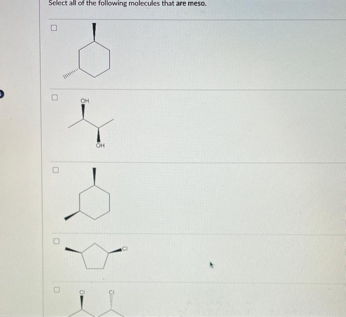 Solved Select all of the following molecules that are meso. | Chegg.com