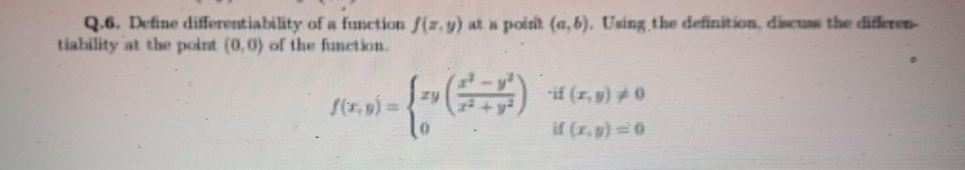 Solved Q.6. Define differentiahility of a fumetion f(x,y) at | Chegg.com