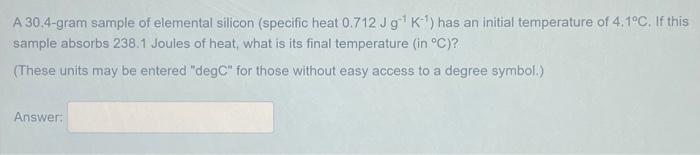 Solved A 30.4-gram sample of elemental silicon (specific | Chegg.com