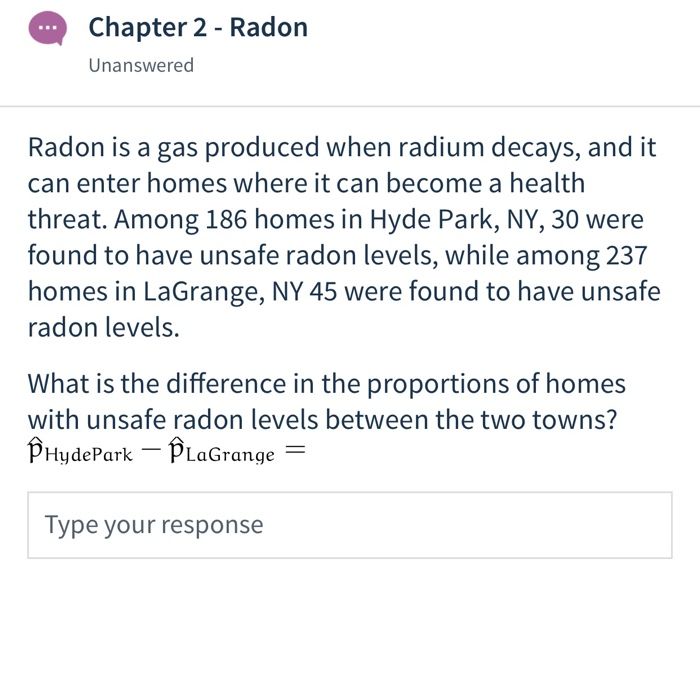 Solved Chapter 2 - Radon Unanswered Radon is a gas produced | Chegg.com