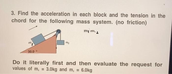 Solved 3. Find the acceleration in each block and the | Chegg.com