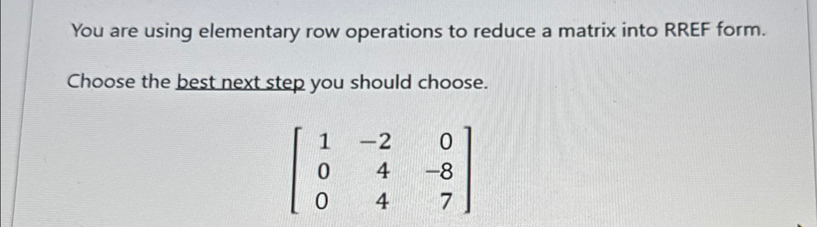 Solved You are using elementary row operations to reduce a | Chegg.com