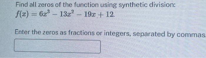 Solved Find all zeros of the function using synthetic | Chegg.com