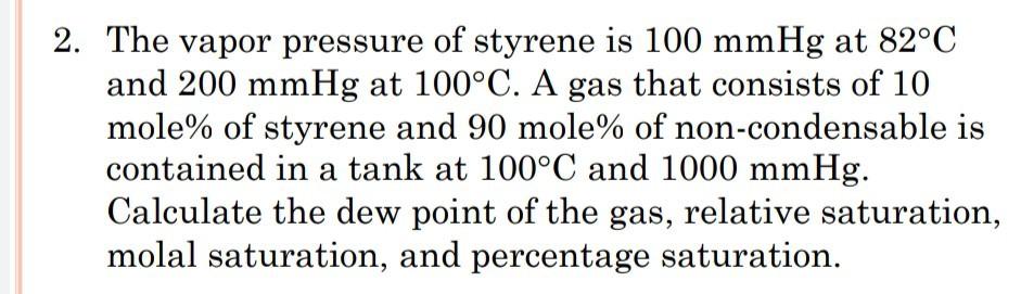Solved 2. The vapor pressure of styrene is 100 mmHg at 82°C | Chegg.com