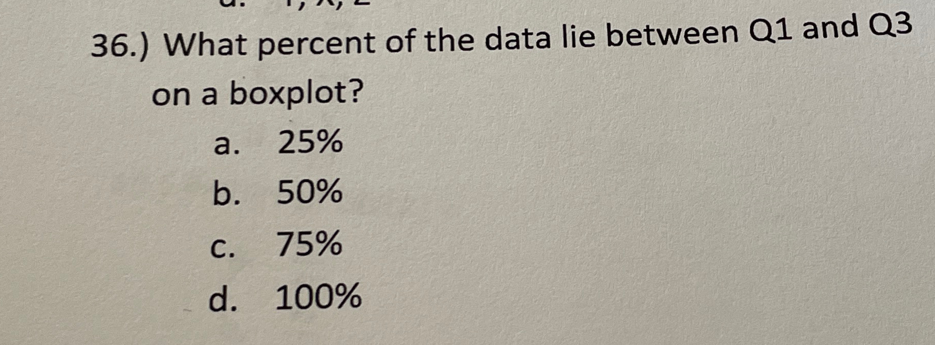 Solved 36.) ﻿What percent of the data lie between Q1 ﻿and Q3 | Chegg.com