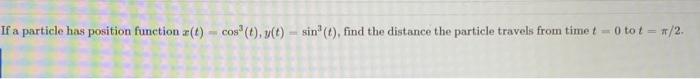Solved If a particle has position function | Chegg.com