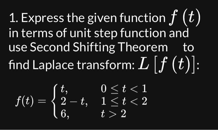 Solved 1. Express the given function f(t) in terms of unit | Chegg.com