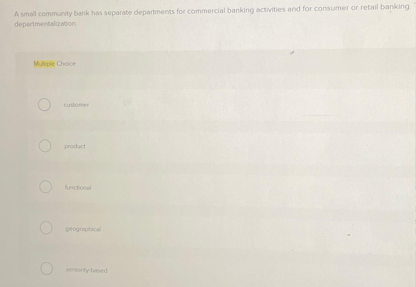 Solved A small community bank has separate departments for | Chegg.com