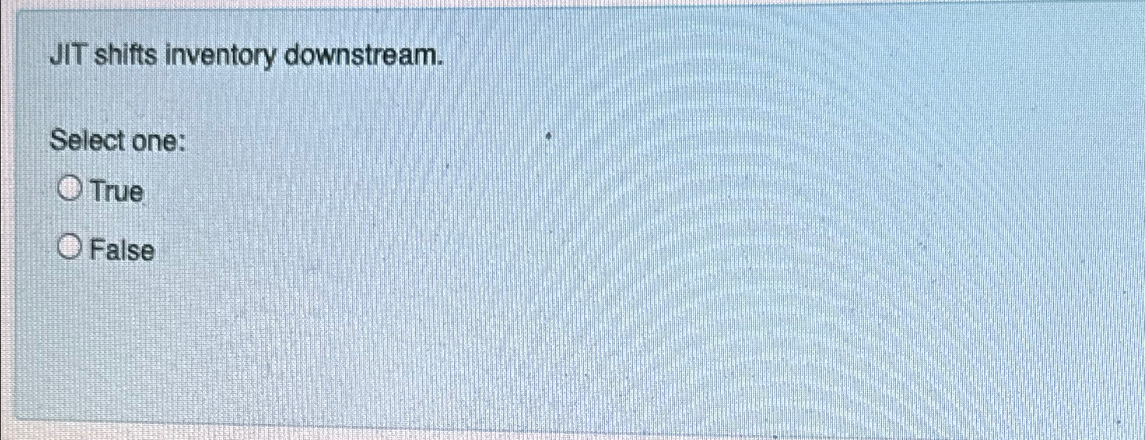 Solved JIT shifts inventory downstream.Select one:TrueFalse | Chegg.com