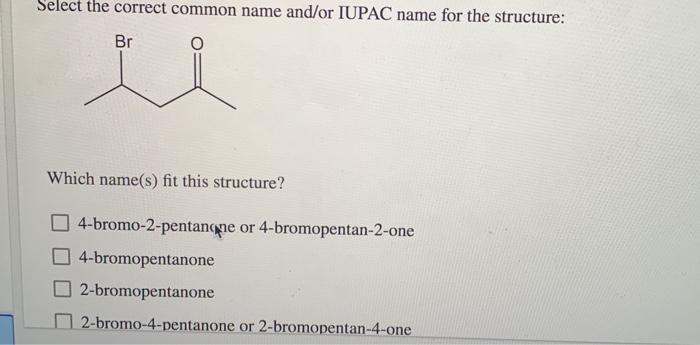 Solved Select the correct common name and/or IUPAC name for | Chegg.com