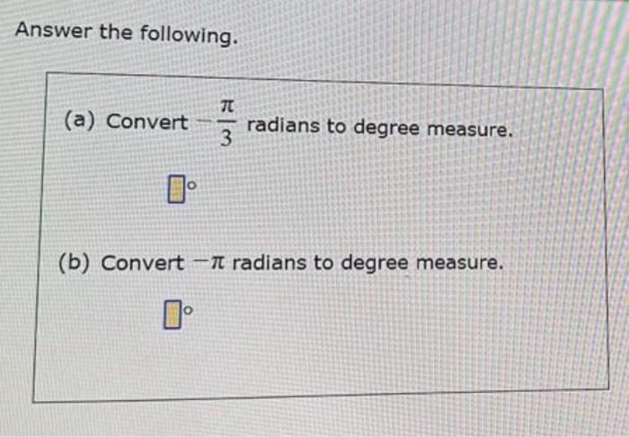 Solved Answer the following. (a) Convert −3π radians to | Chegg.com
