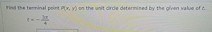 Solved Find the terminal point P(x,y) ﻿on the unit circle | Chegg.com