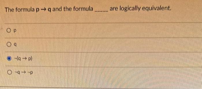 Solved The formula p→q and the formula are logically | Chegg.com