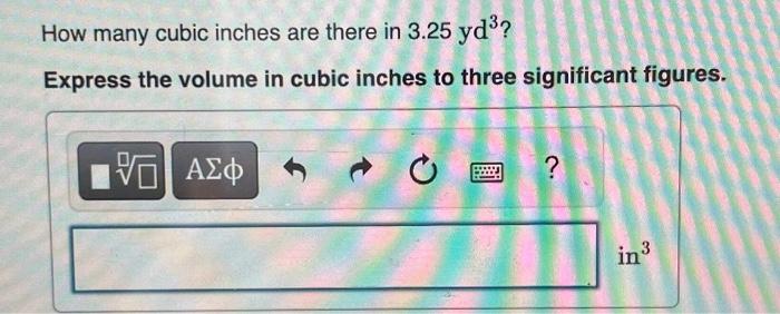 Solved How many cubic inches are there in 3.25 yd³? Express | Chegg.com