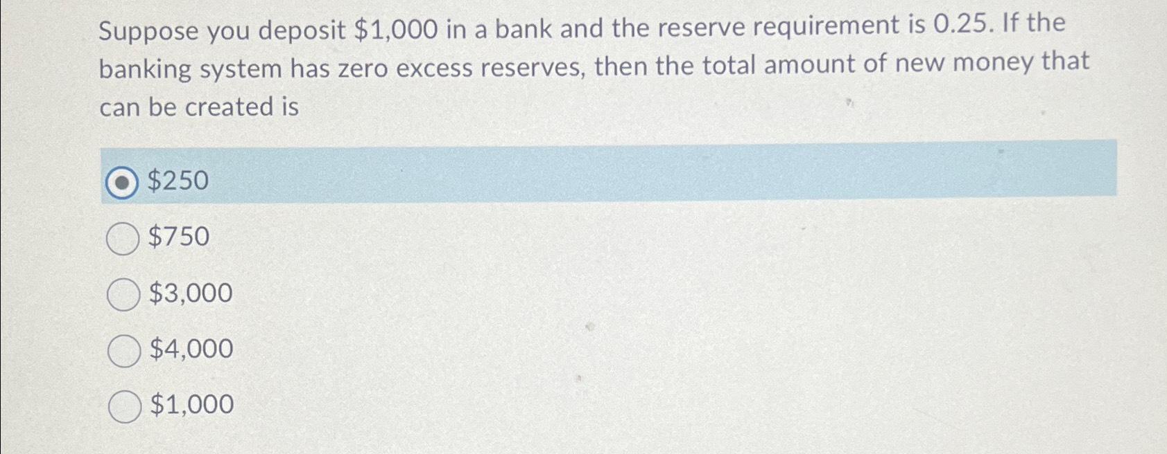 Solved Suppose you deposit $1,000 in a bank and the reserve | Chegg.com Solved Suppose you deposit $1,000 in a bank and the reserve | Chegg.com