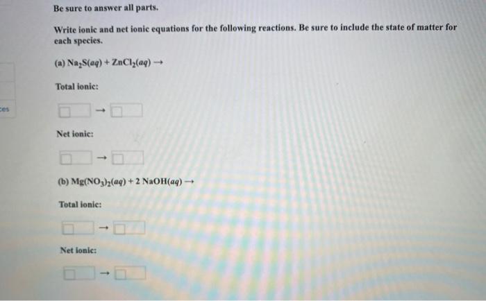 Solved Be sure to answer all parts. Write ionic and net | Chegg.com