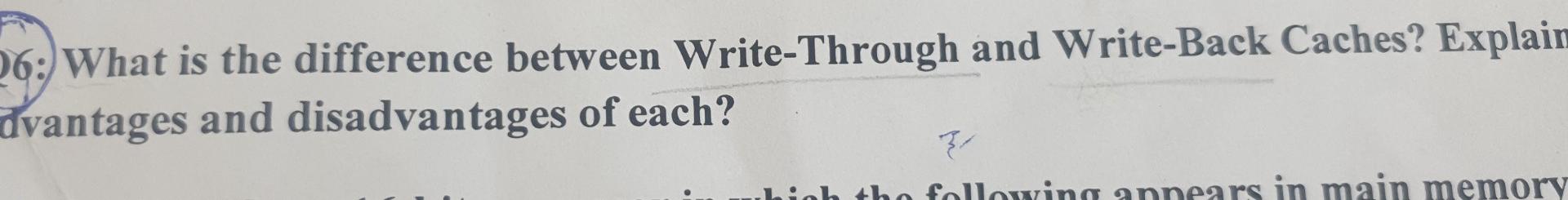 Solved 26: What is the difference between Write-Through and | Chegg.com