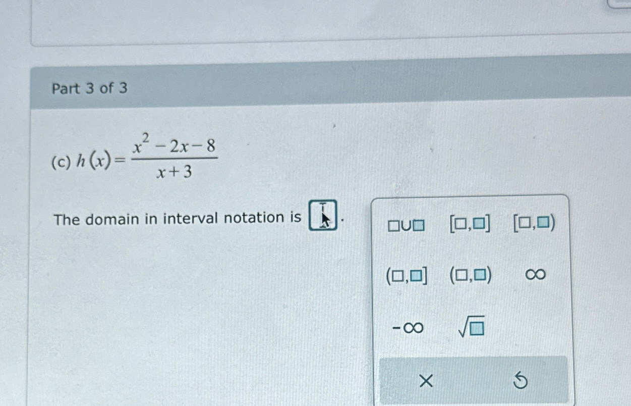 Solved Part 3 ﻿of 3(c) h(x)=x2-2x-8x+3The domain in interval | Chegg.com